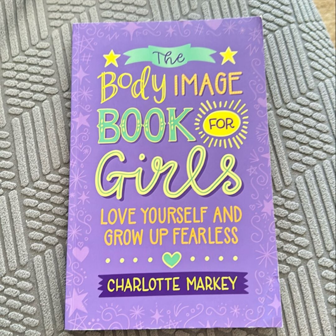 The Body Image Book for Girls by Charlotte Markey