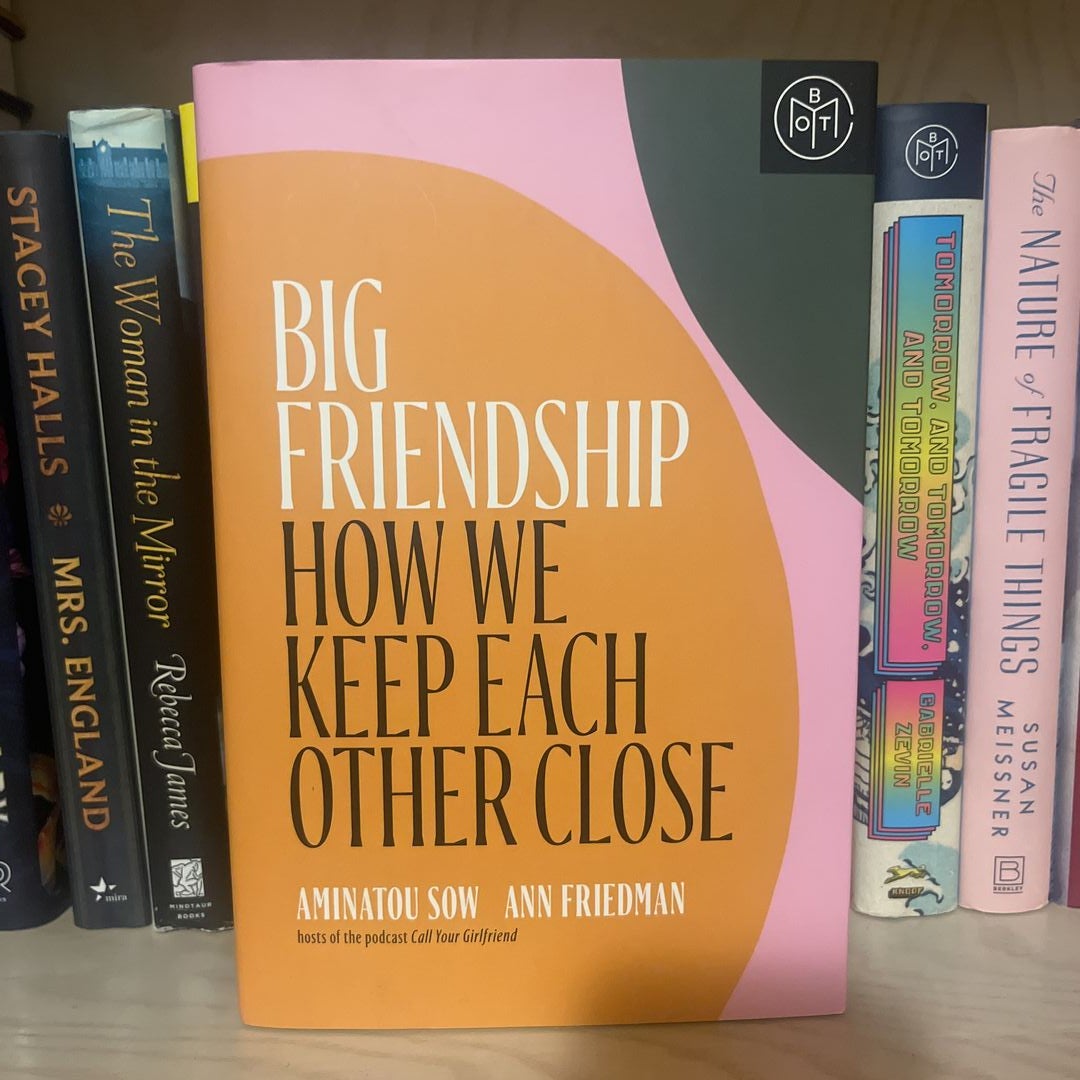 Big Friendship: How We Keep Eachother Close by Amina you Sow and Ann ...