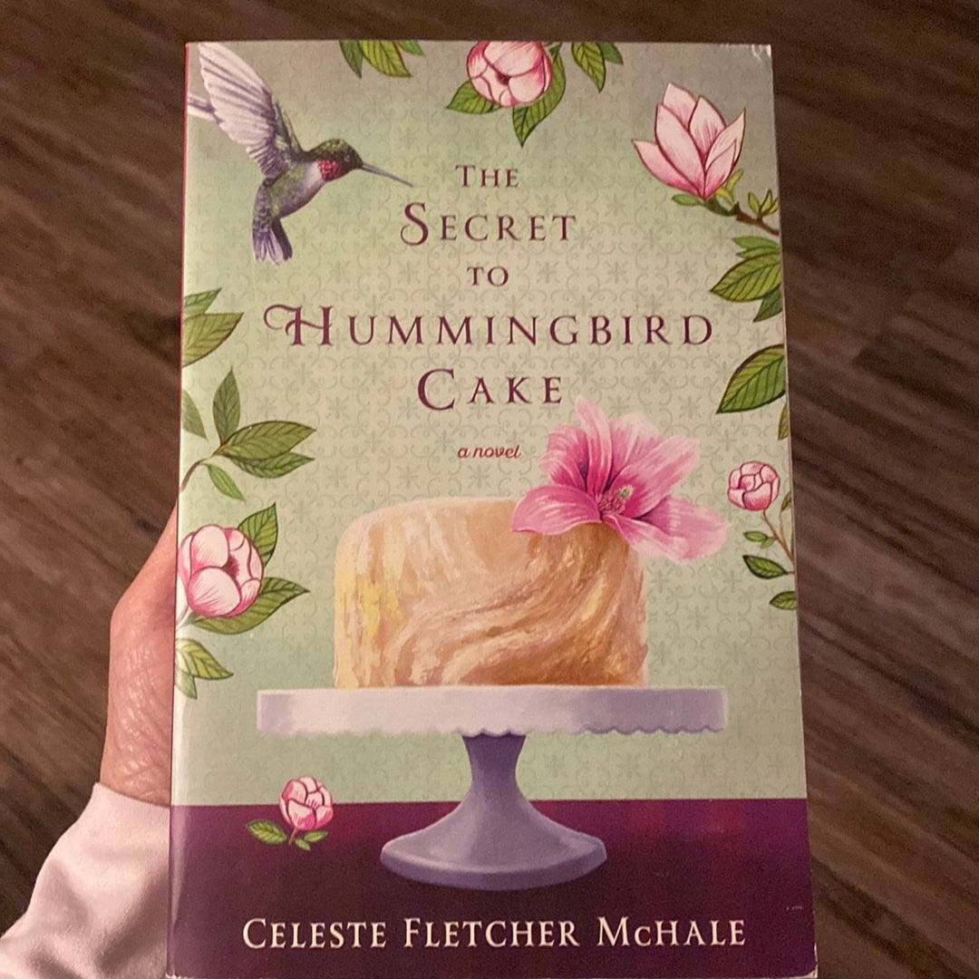 The Secret to Hummingbird Cake by Celeste Fletcher McHale