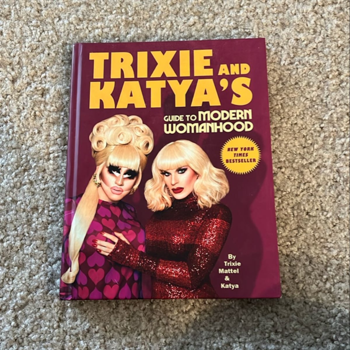 Trixie and Katya's Guide to Modern Womanhood by Trixie Mattel, Katya