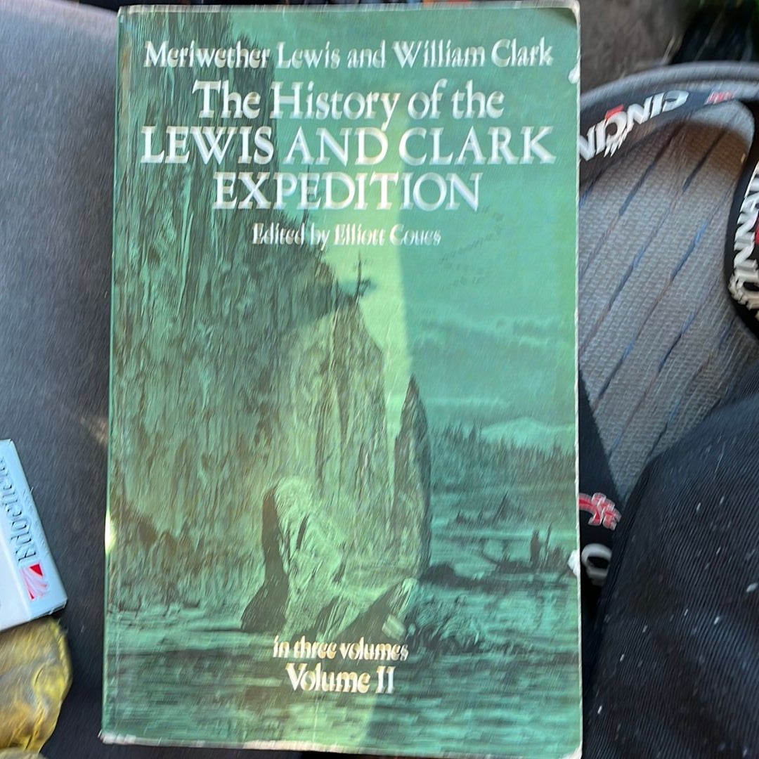 The History of the Lewis and Clark Expedition by Meriwether Lewis ...