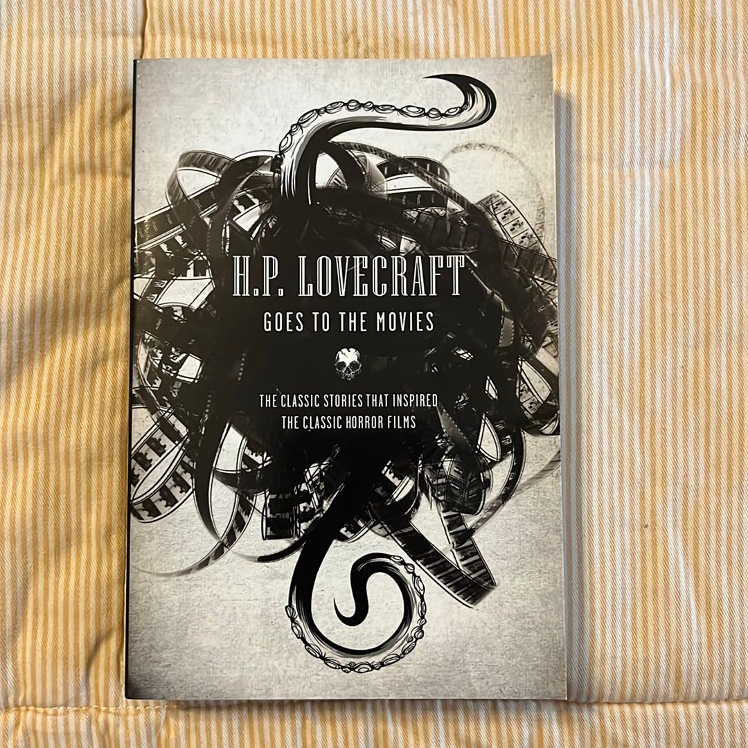 H. P. Lovecraft Goes to the Movies by Howard Phillips Lovecraft