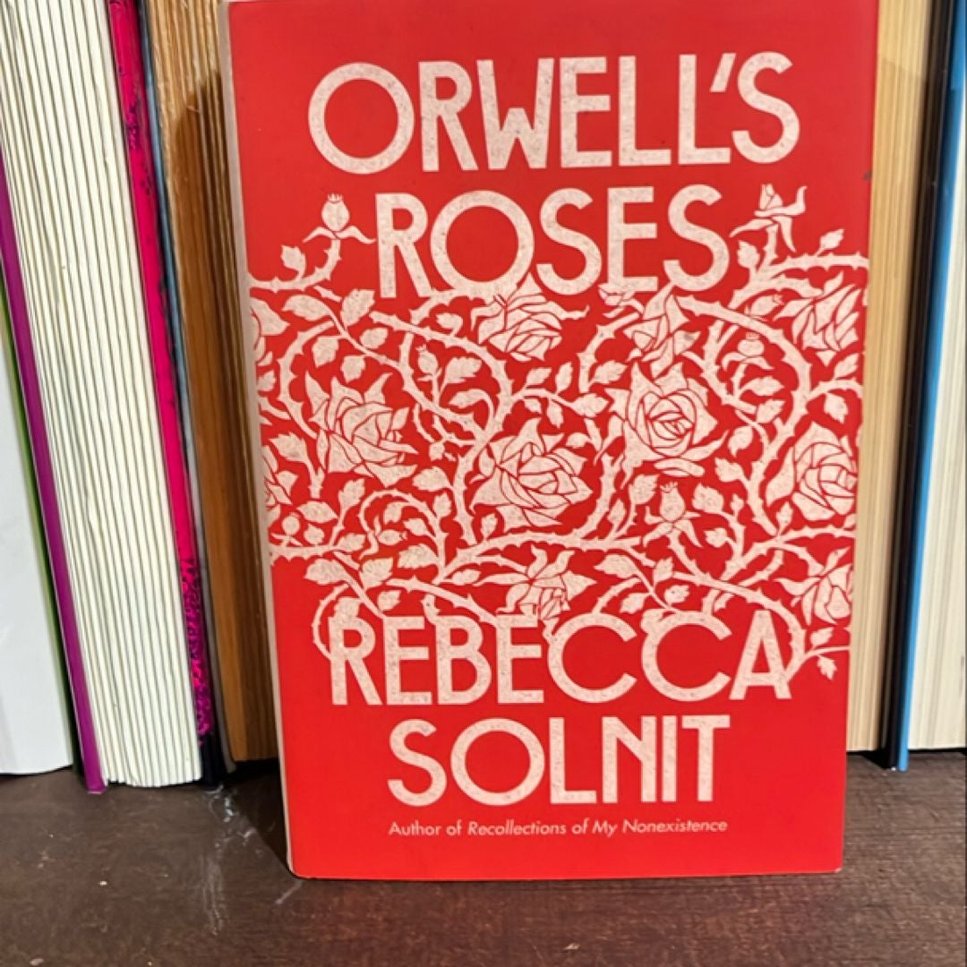 Orwell's Roses by Rebecca Solnit