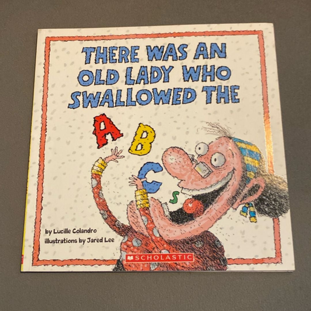 There Was an Old Lady Who Swallowed the ABCs by Lucille Colandro