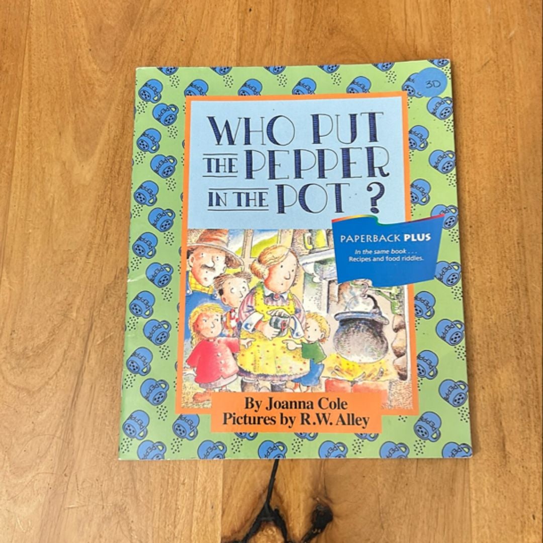 Who Put the Pepper in the Pot? by Joanna Cole