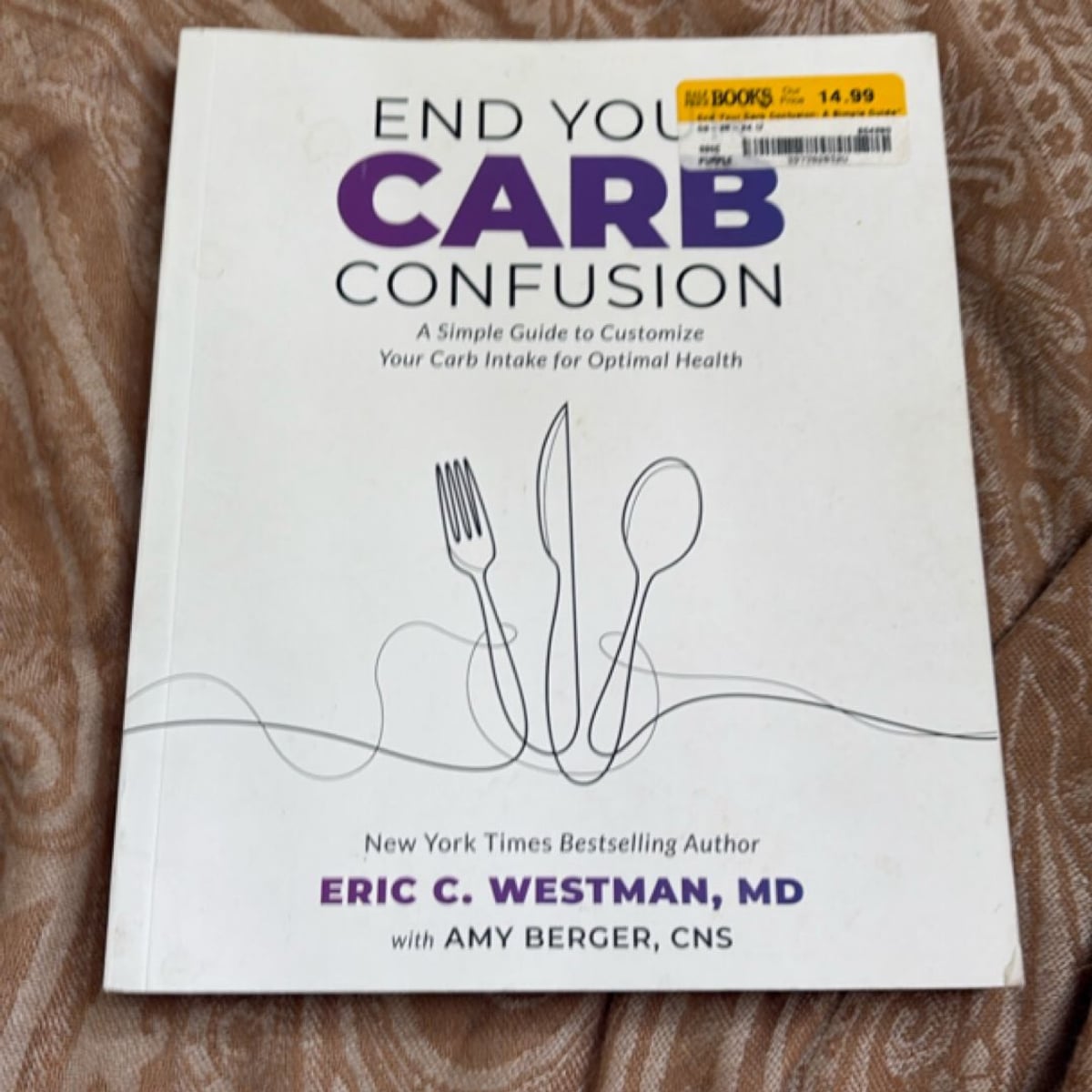End Your Carb Confusion by Eric C. Westman, Amy Berger
