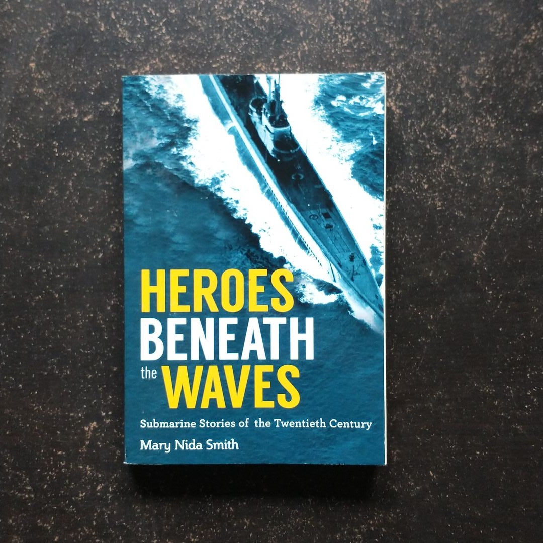 Heroes Beneath the Waves by Mary Nida Smith