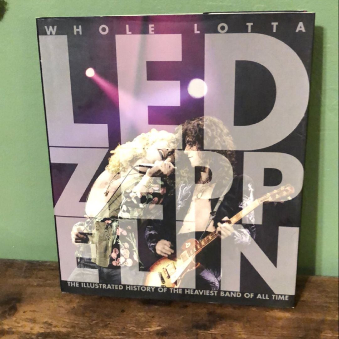 Whole Lotta Led Zeppelin by Jon Bream