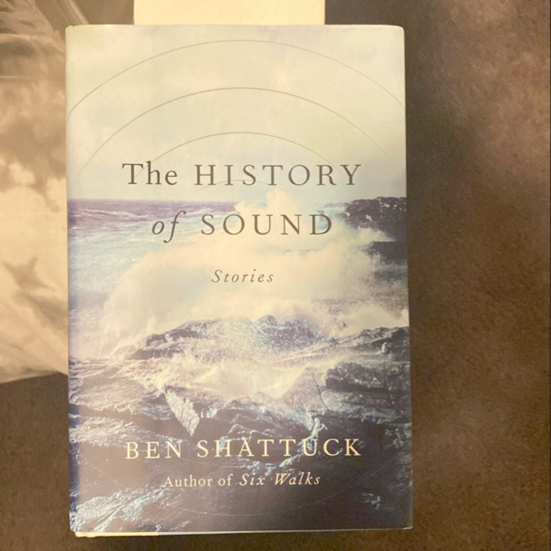 The History of Sound by Ben Shattuck