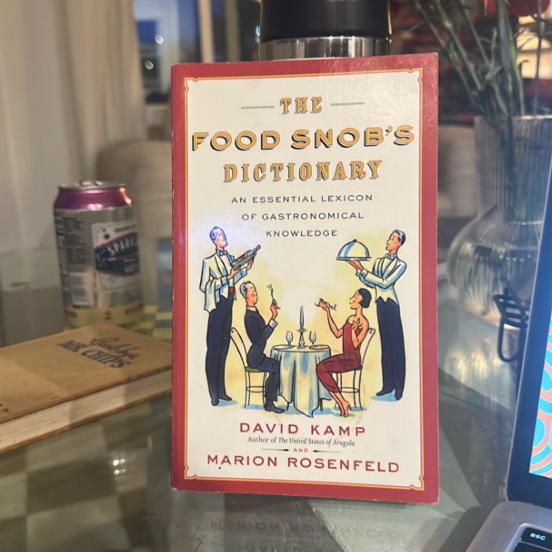The Food Snob's Dictionary by David Kamp, Marion Rosenfeld