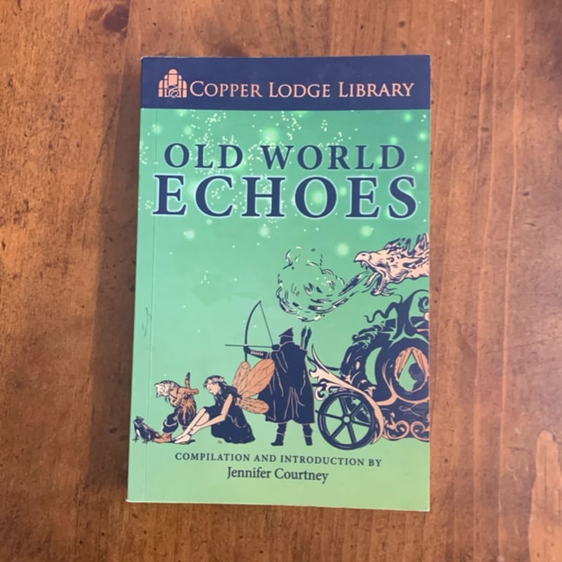 Old World Echoes (Copper Lodge Library) by Classical Conversations ...