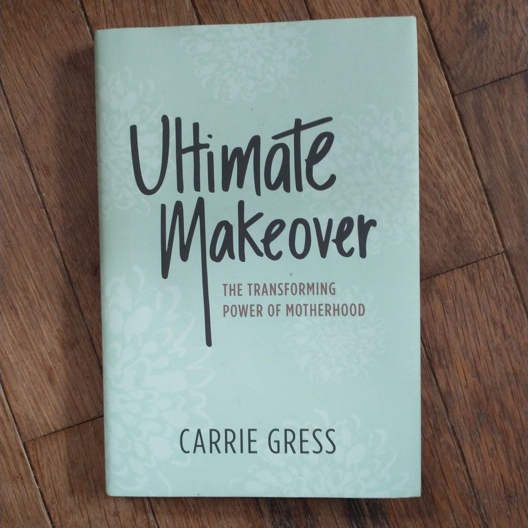 Ultimate Makeover by Carrie Gress