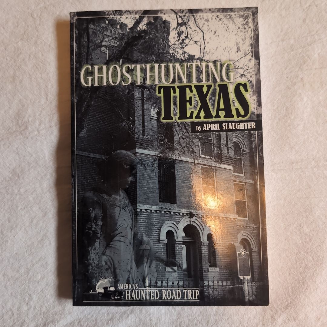 Ghosthunting Texas by April Slaughter