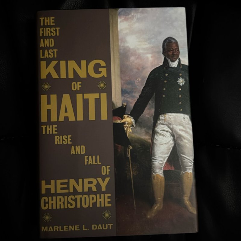 The First and Last King of Haiti by Marlene L. Daut