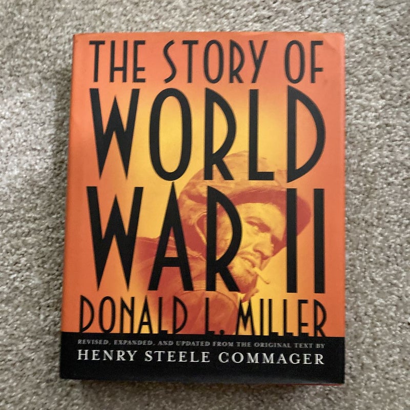 The Story of World War II by Donald L. Miller, Henry Steele Commager
