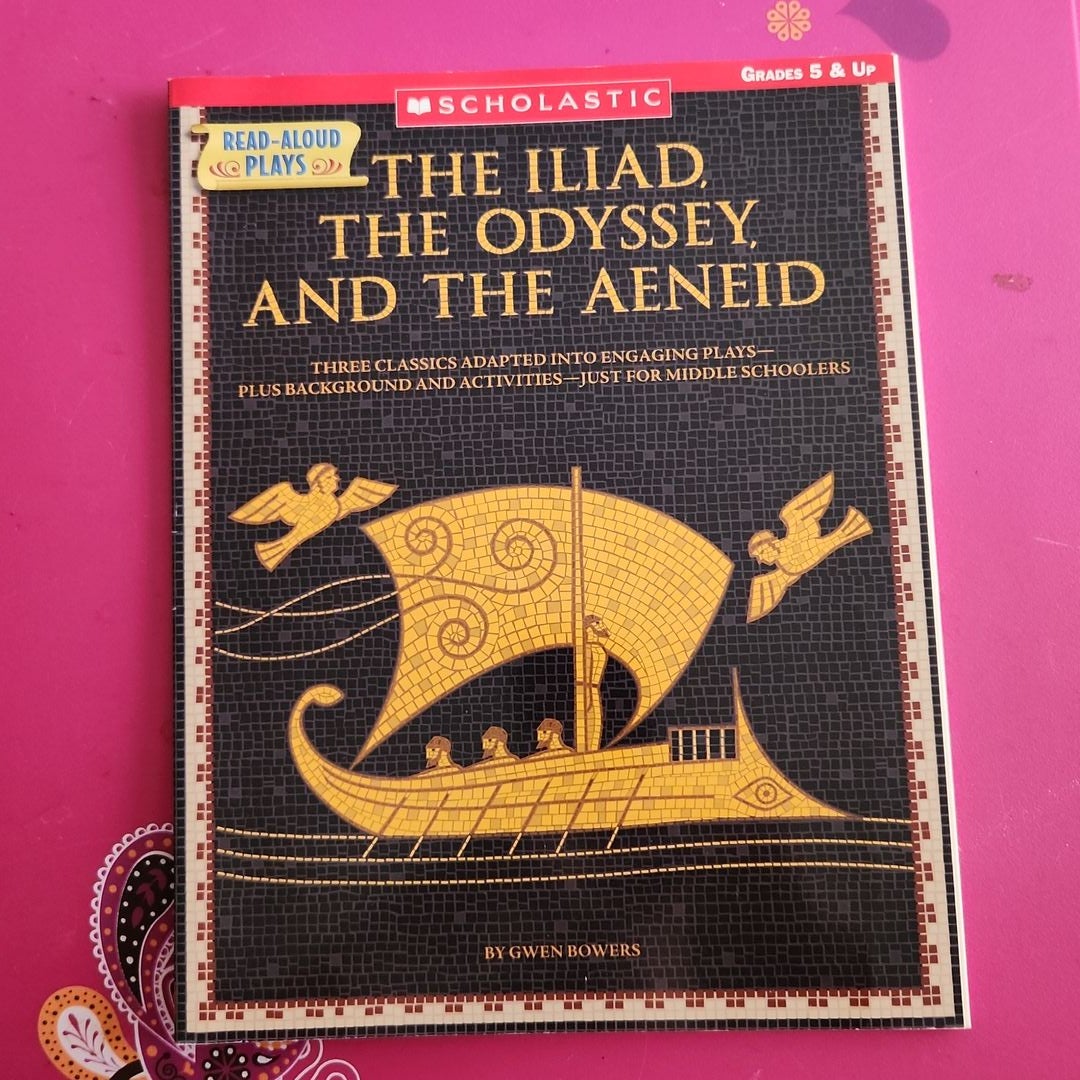 The Iliad, the Odyssey, the Aeneid by Gwen Bowers