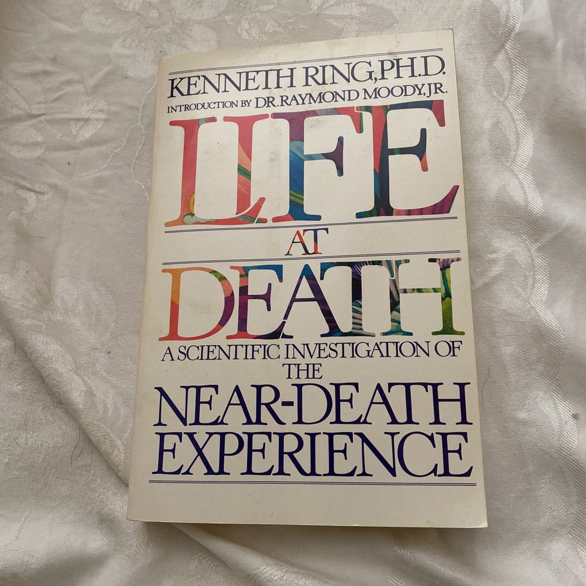 Life at Death by Kenneth Ring, Raymond A. Moody