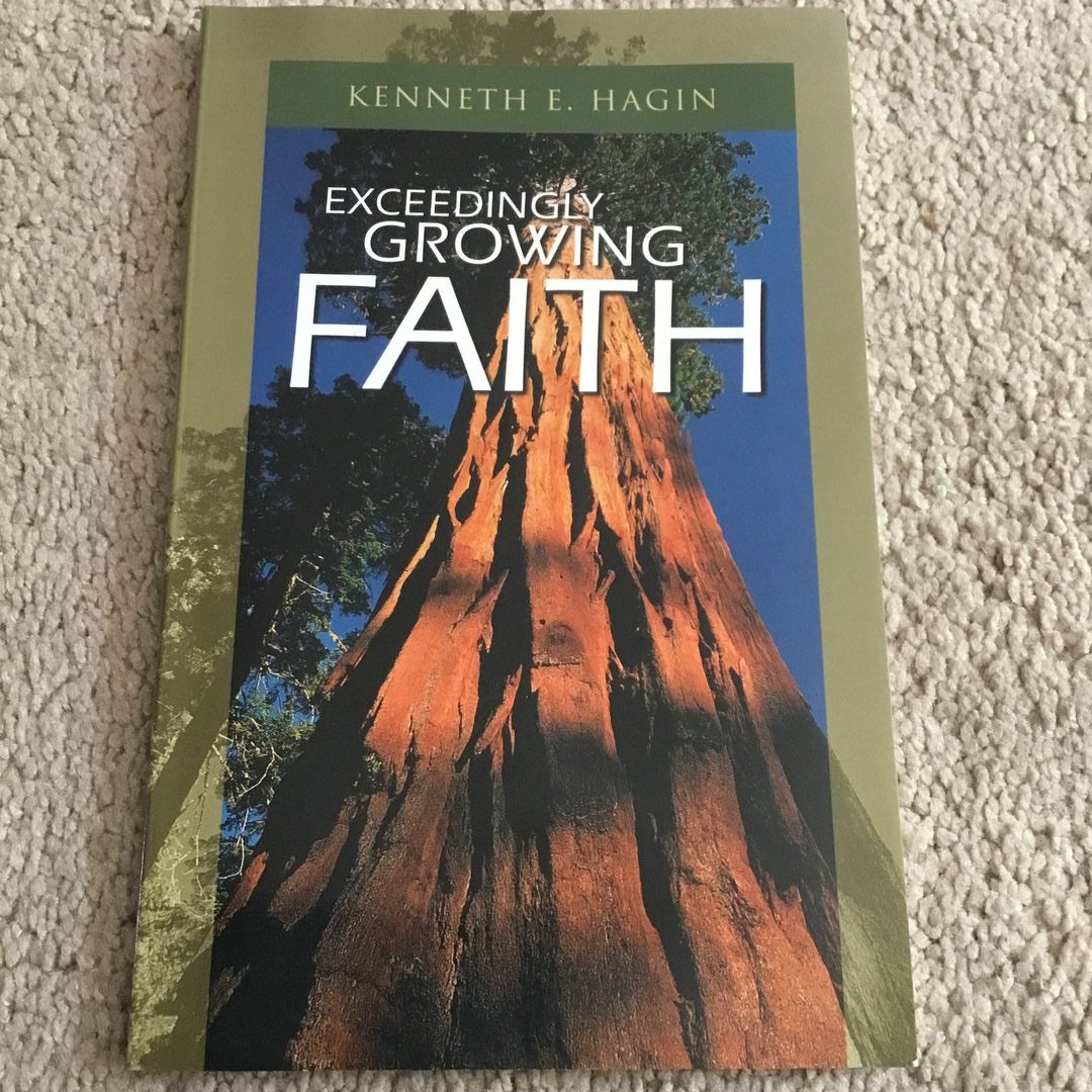 Exceedingly Growing Faith by Kenneth E. Hagin