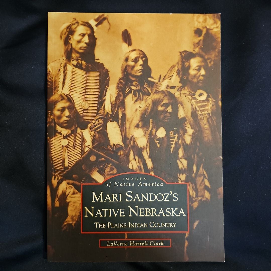 Mari Sandoz's Native Nebraska by Laverne Harrell Clark