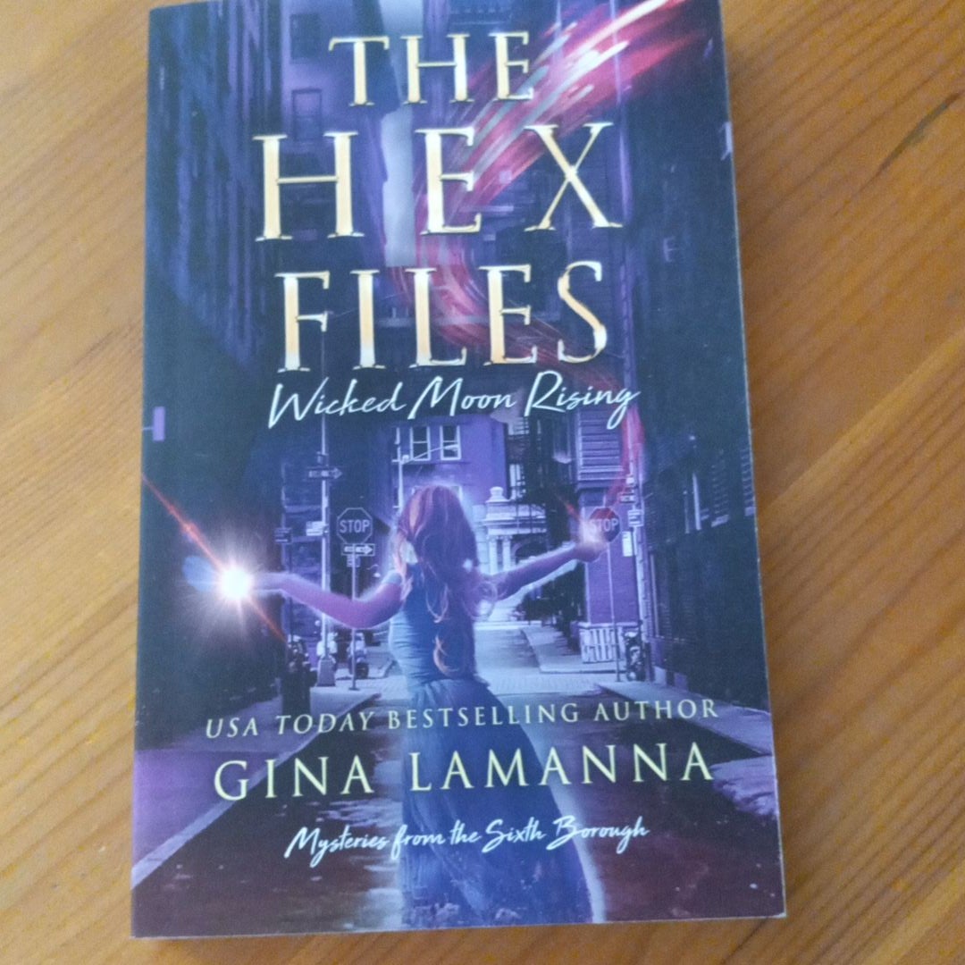 The Hex Files: Wicked Moon Rising by Gina LaManna