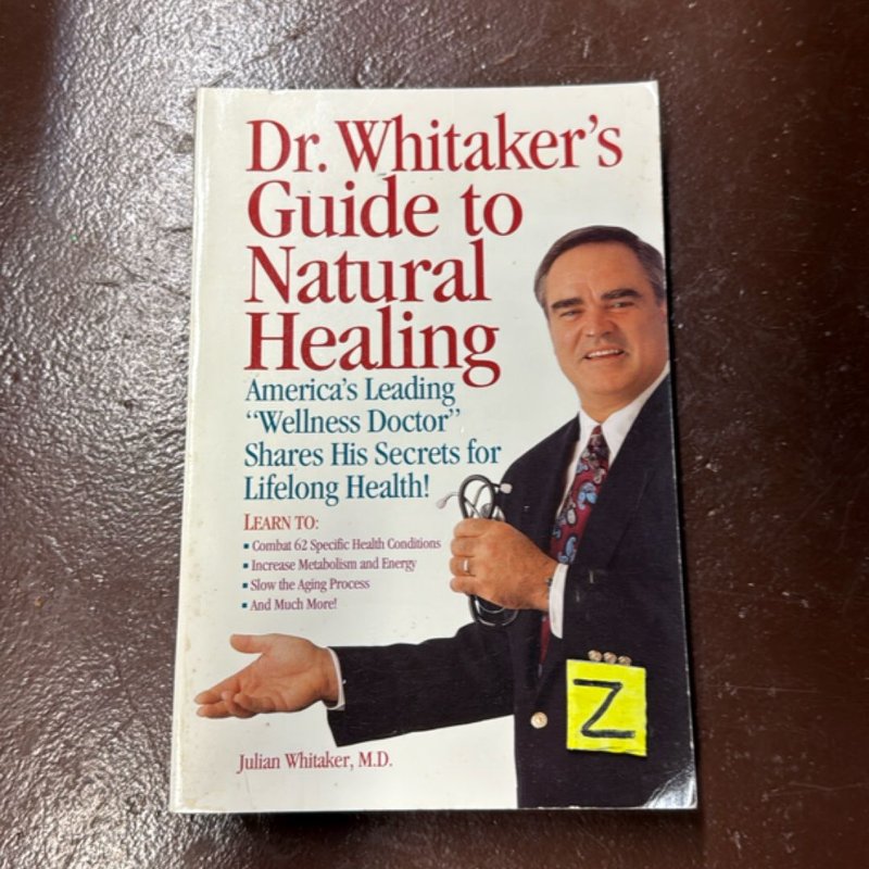 Dr. Whitaker's Guide to Natural Healing by Julian Whitaker; Michael T ...