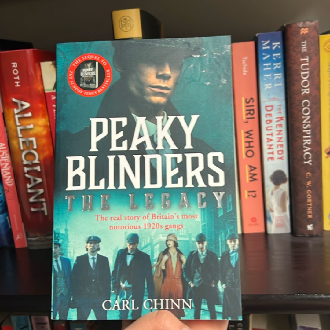 Peaky Blinders: the Legacy - the Real Story of Britain's Most Notorious ...