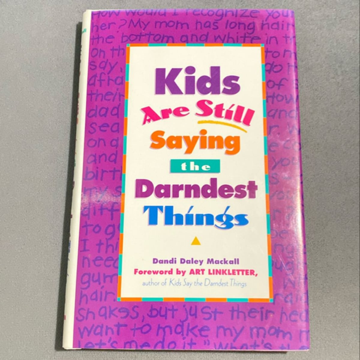 Kids Are Still Saying the Darndest Things by Dandi Daley Mackall
