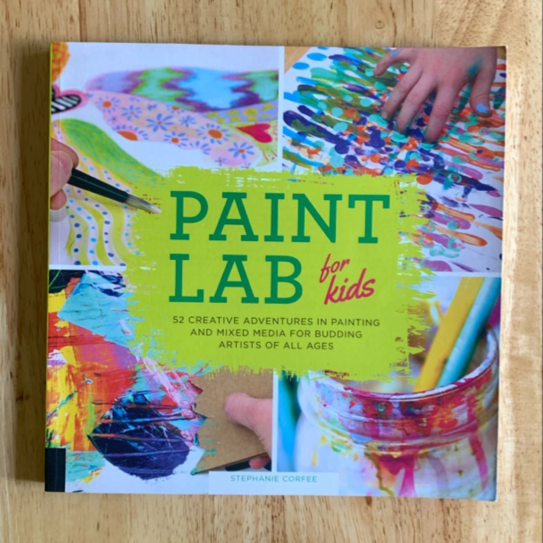 Paint Lab for Kids by Stephanie Corfee