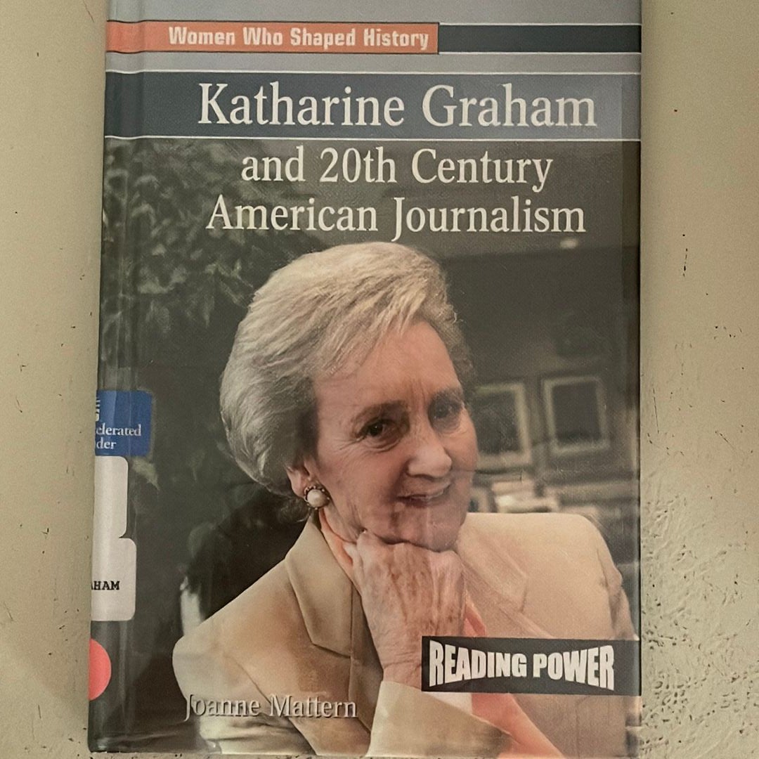Katharine Graham and 20th Century American Journalism by Joanne Mattern