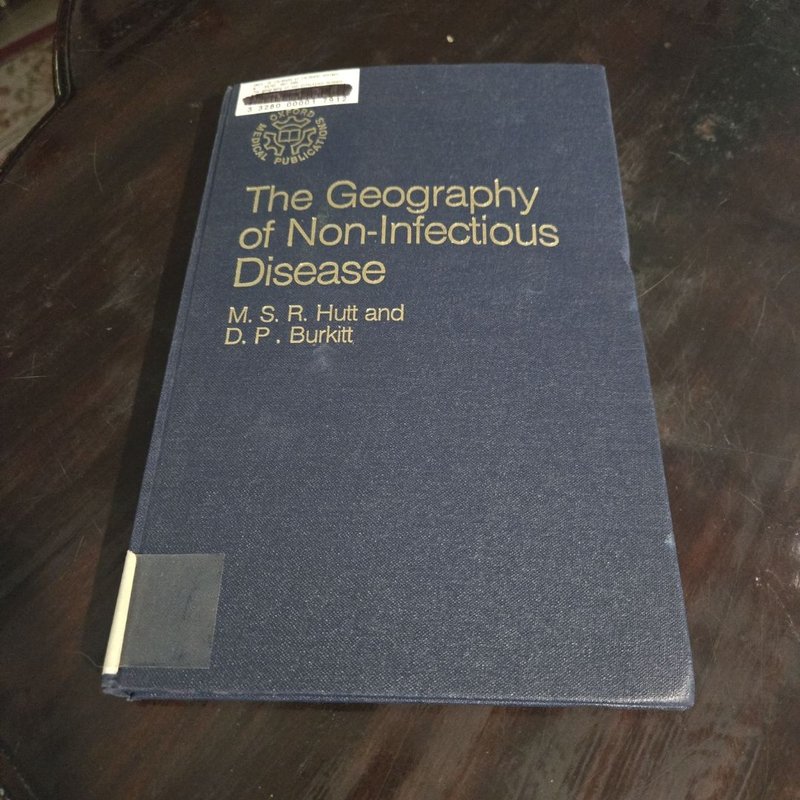 The Geography of Non-Infectious Disease by M. S. R. Hutt, D. P. Burkitt
