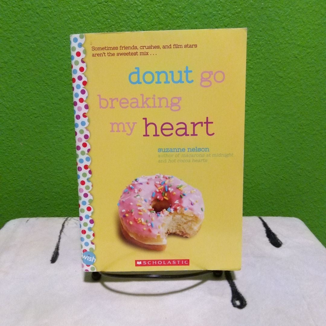 Donut Go Breaking My Heart by Suzanne Nelson