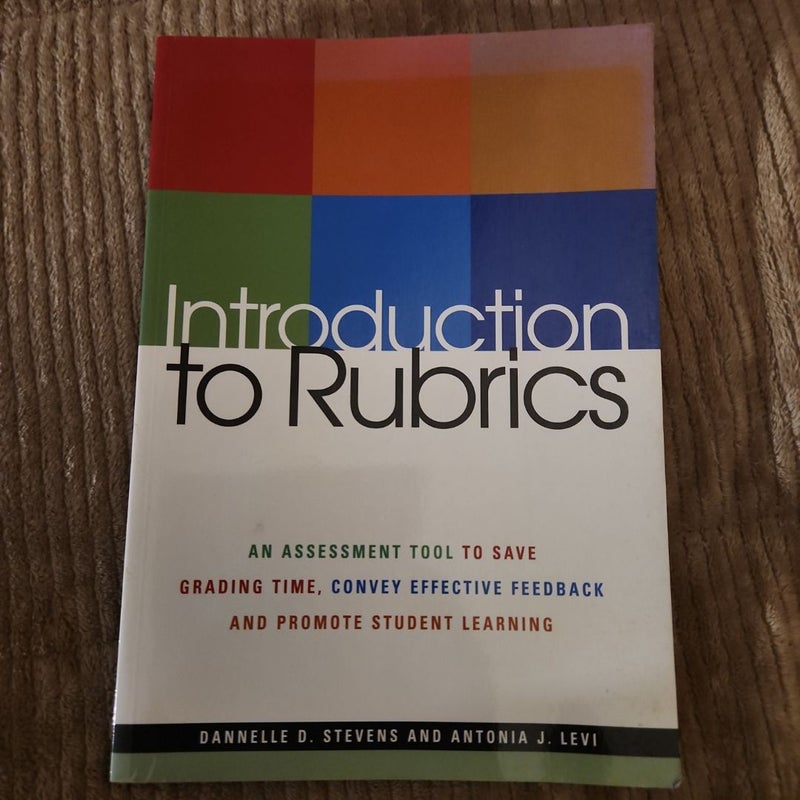 Introduction to Rubrics by Dannelle D. Stevens, Antonia J. Levi