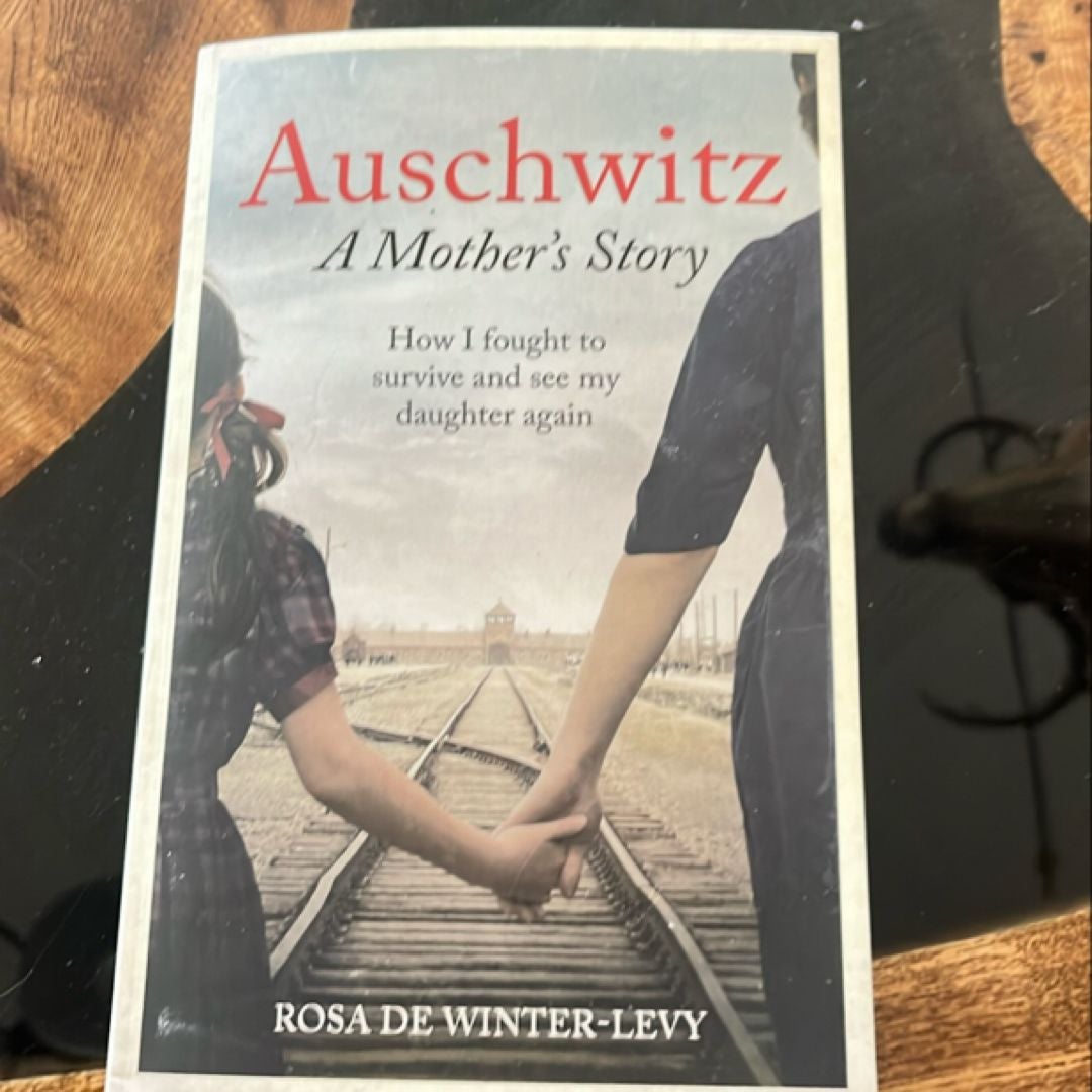Auschwitz - a Mother's Story by Rosa de Winter-Levy