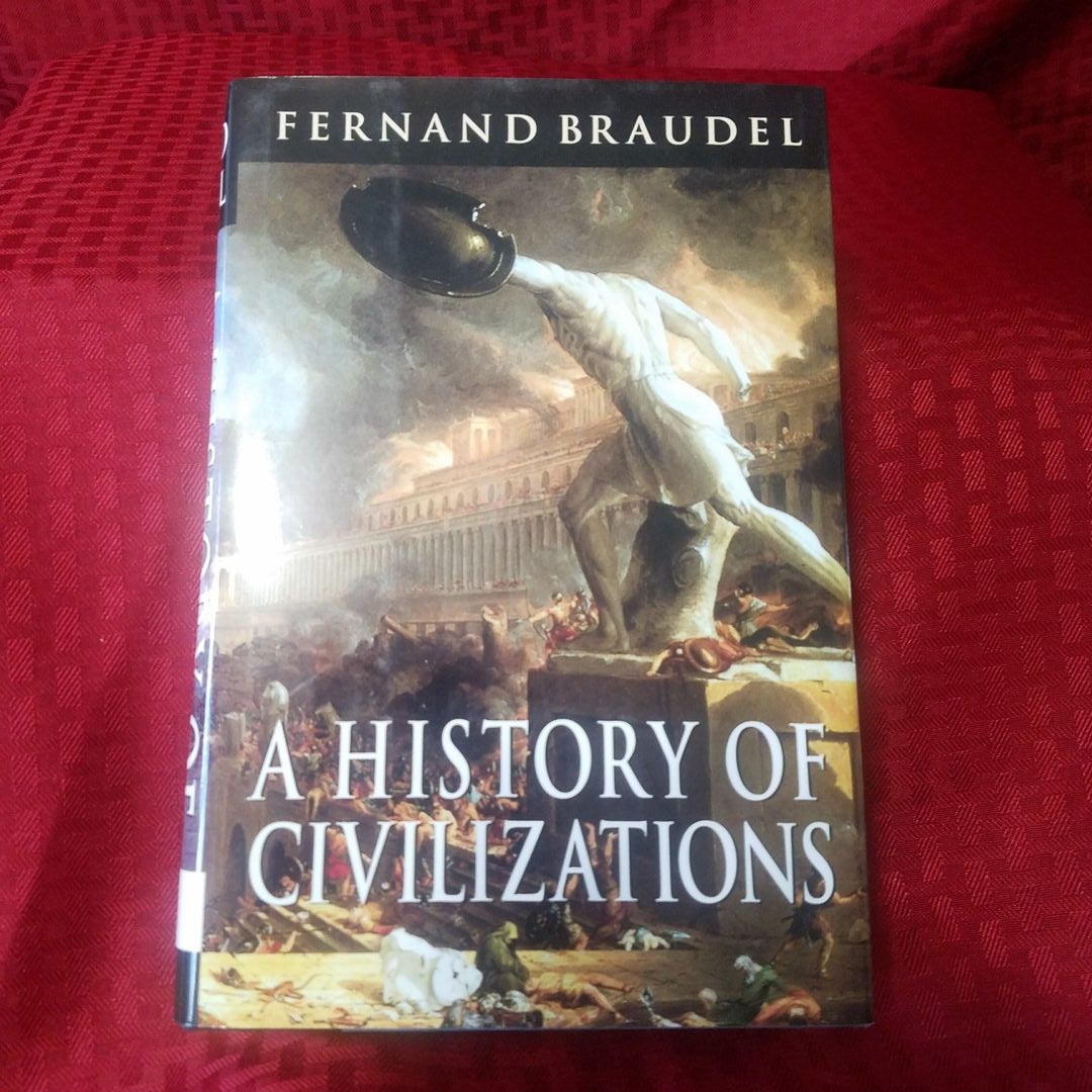 A History of Civilizations by Fernand Braudel, Richard Mayne