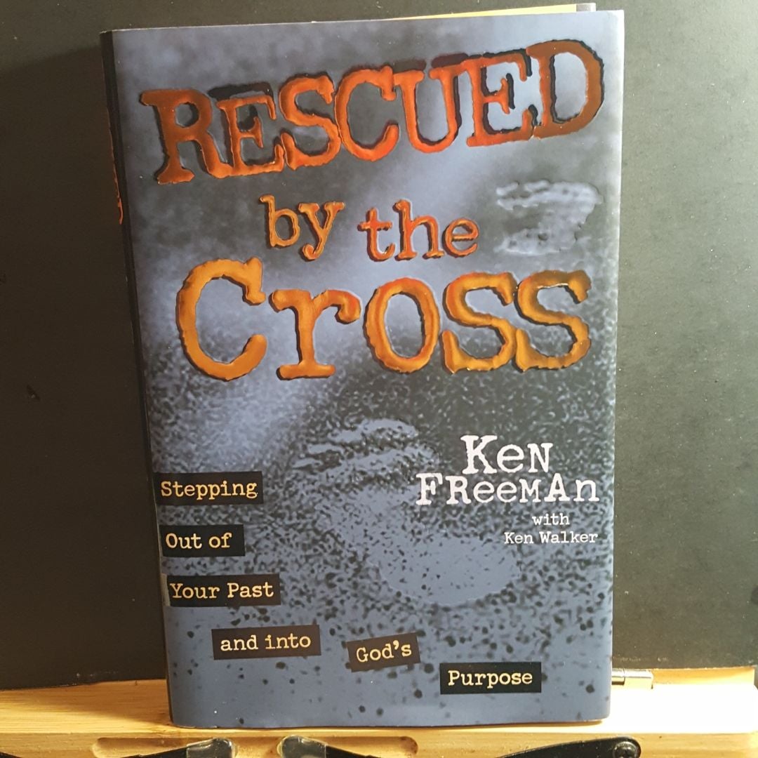 Rescued by the Cross by Ken Freeman, Ken Walker