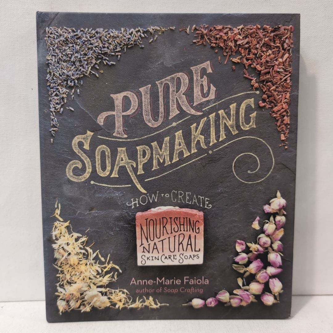 Pure Soapmaking by Anne-Marie Faiola