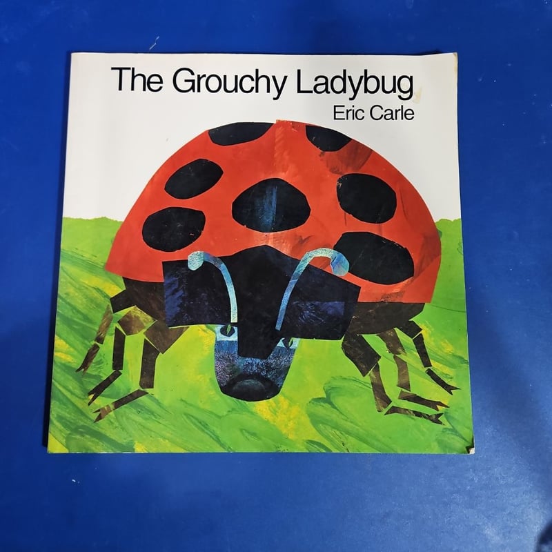 The Grouchy Ladybug by Eric Carle
