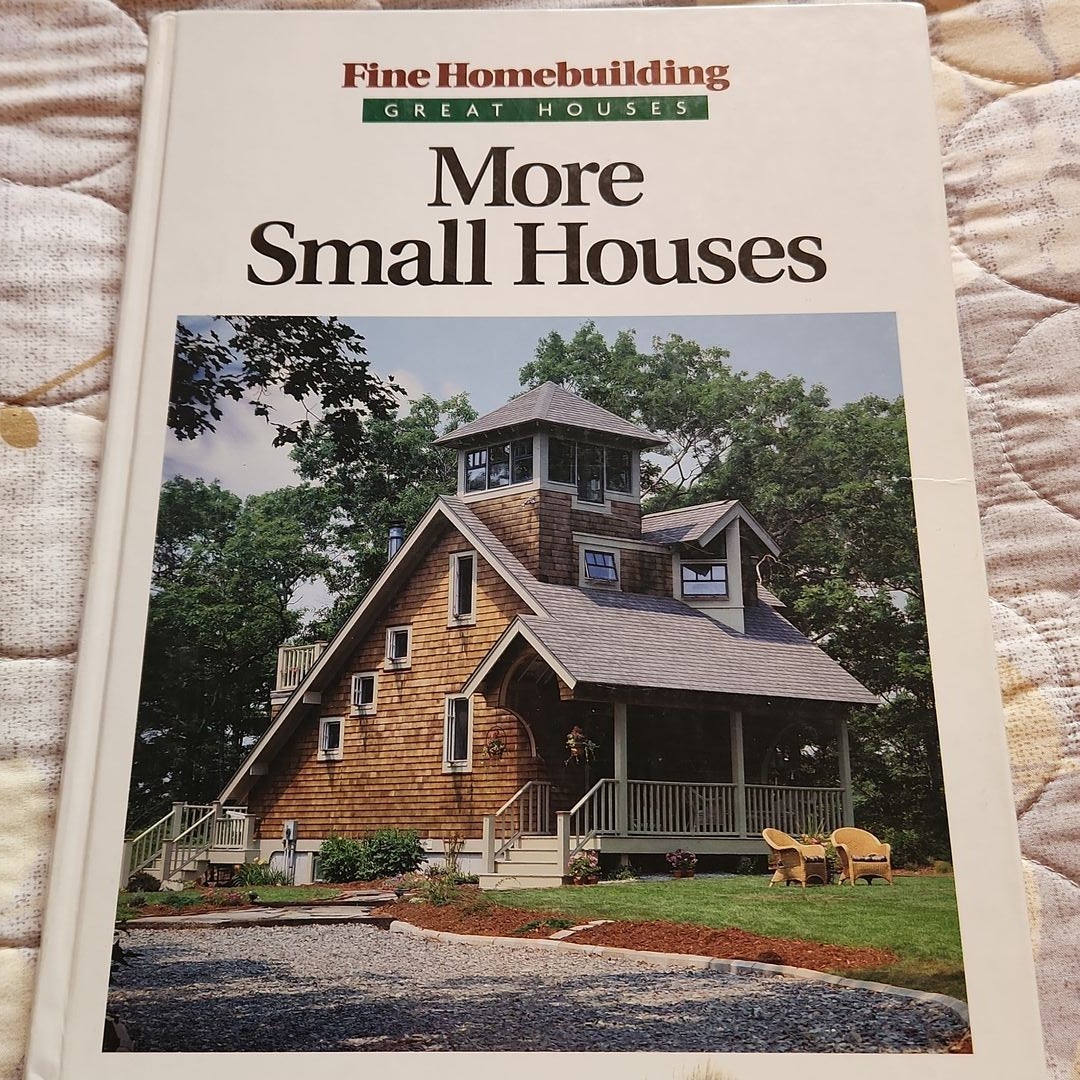 More Small Houses by Editors of Fine Homebuilding