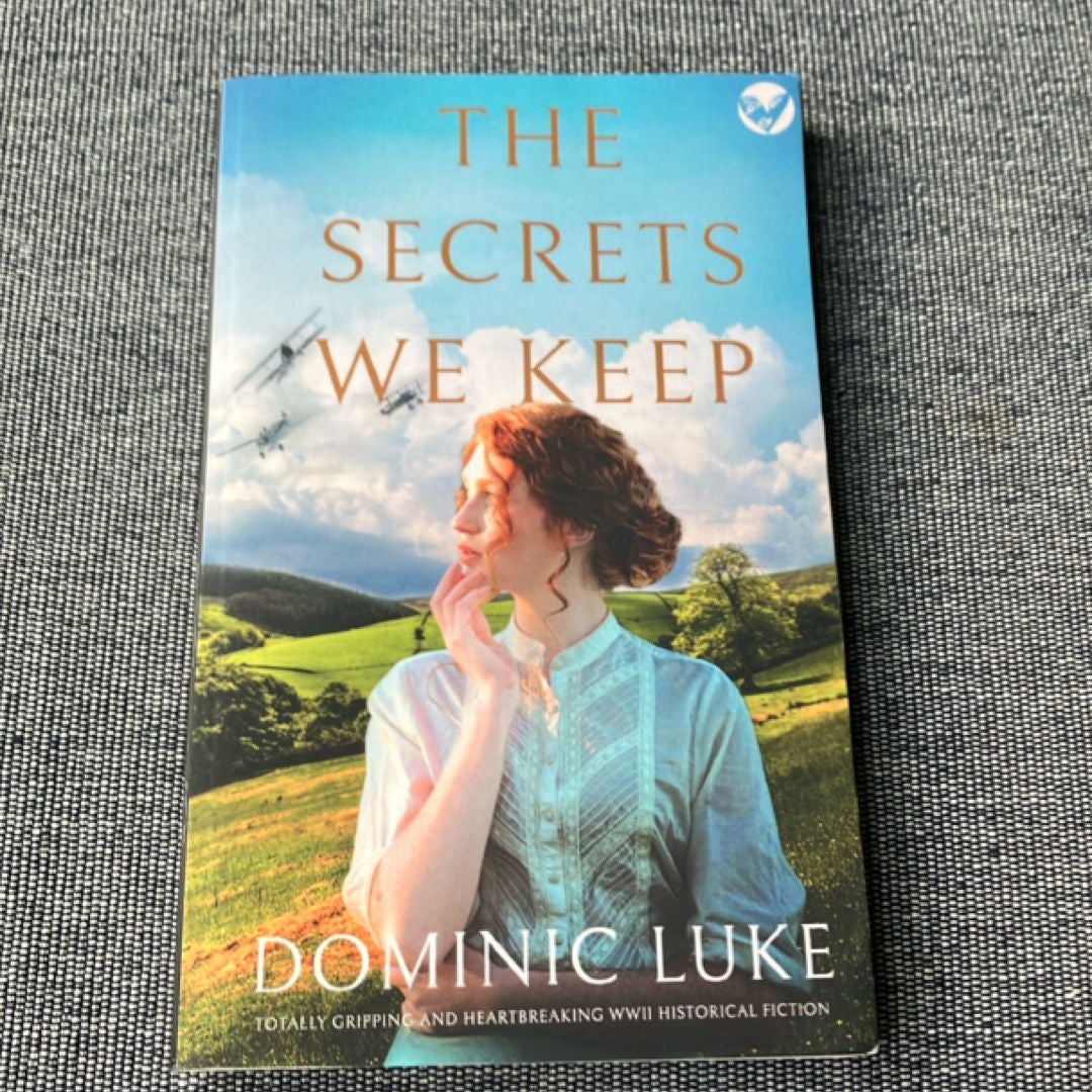 The SECRETS WE KEEP Totally Gripping and Heartbreaking WWII Historical Fiction by Dominic Luke