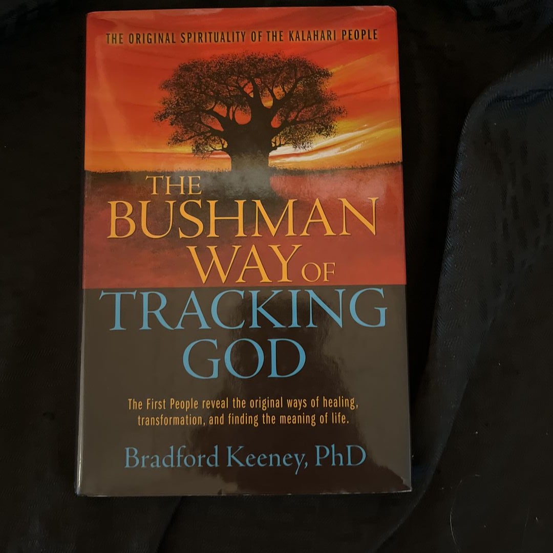 The Bushman Way of Tracking God by Bradford Keeney