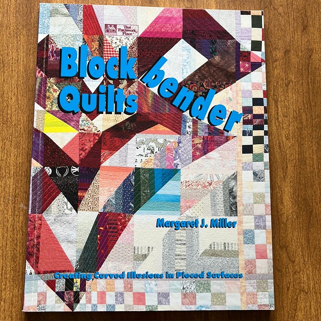 Blockbender Quilts by Margaret J. Miller