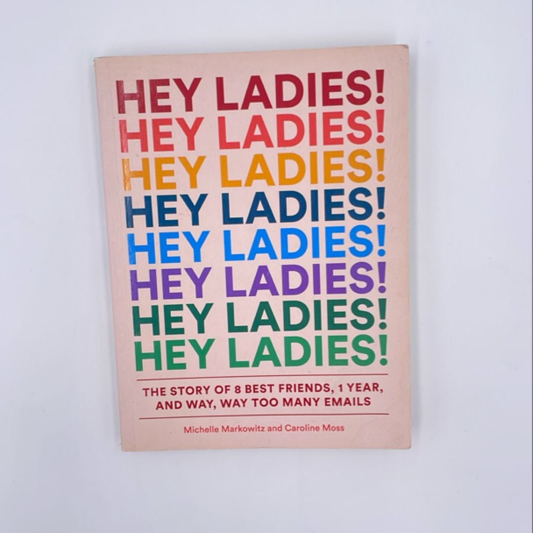 Hey Ladies! by Michelle Markowitz, Caroline Moss