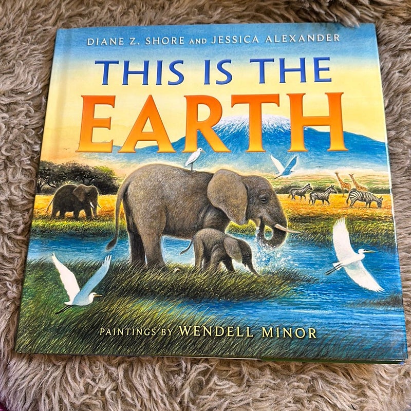 This Is the Earth by Diane Z. Shore, Jessica Alexander