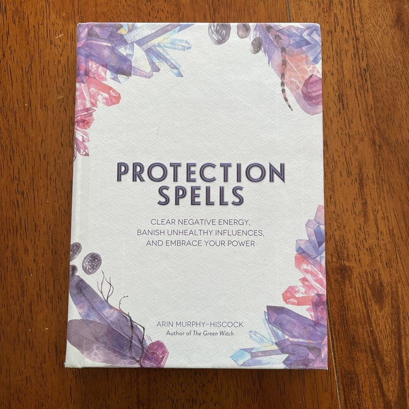Protection Spells by Arin Murphy-Hiscock, Hardcover | Pangobooks