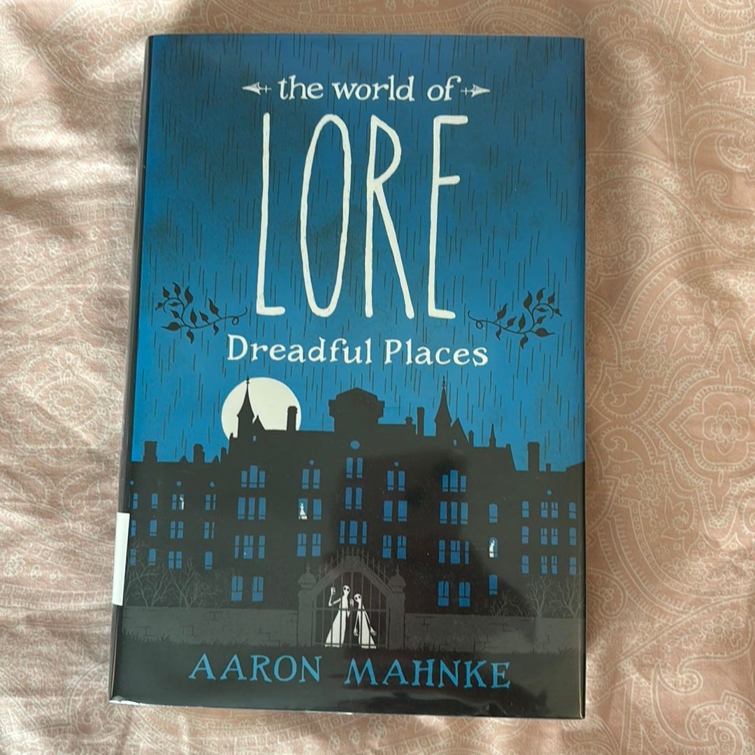 The World of Lore: Dreadful Places by Aaron Mahnke