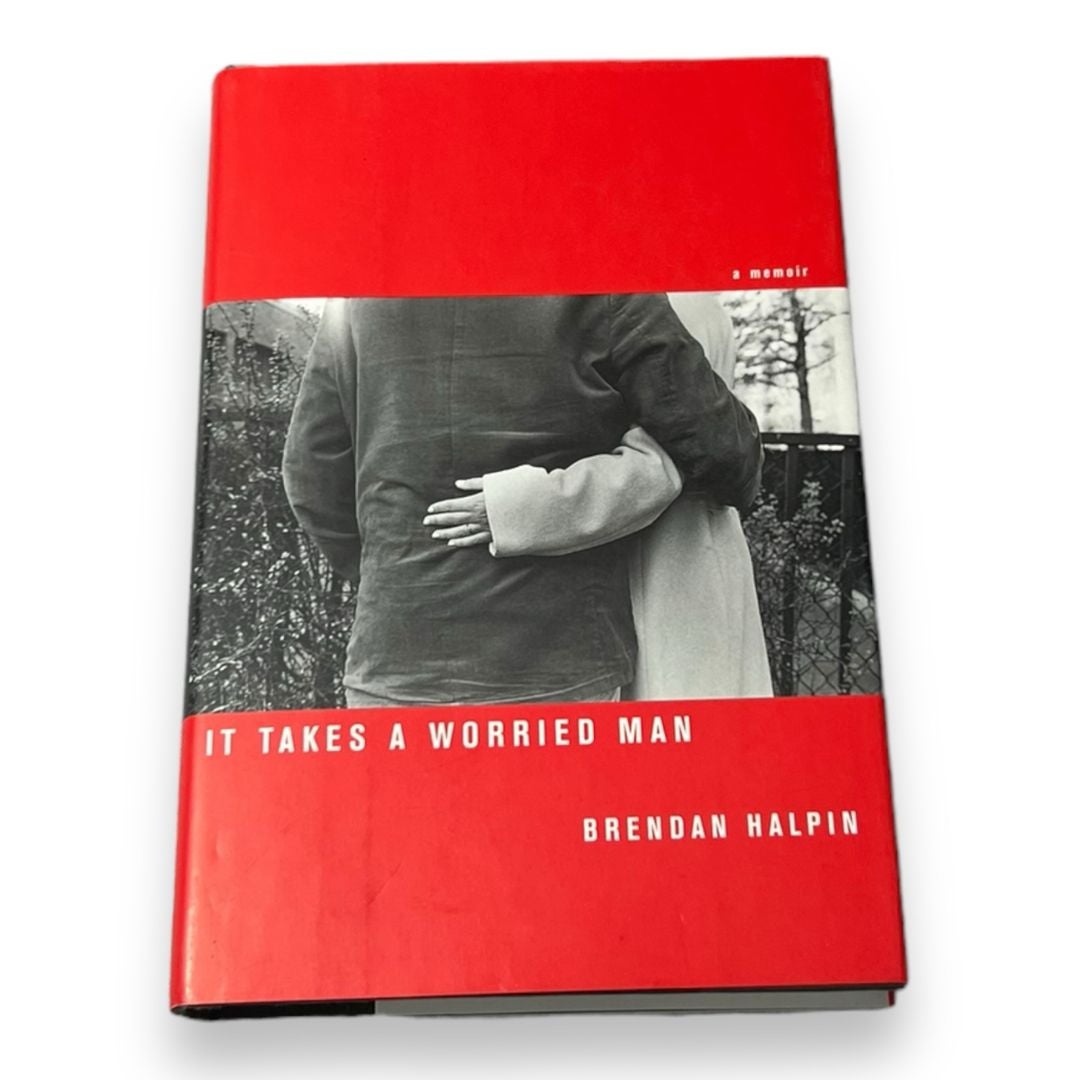 It Takes a Worried Man by Brendan Halpin