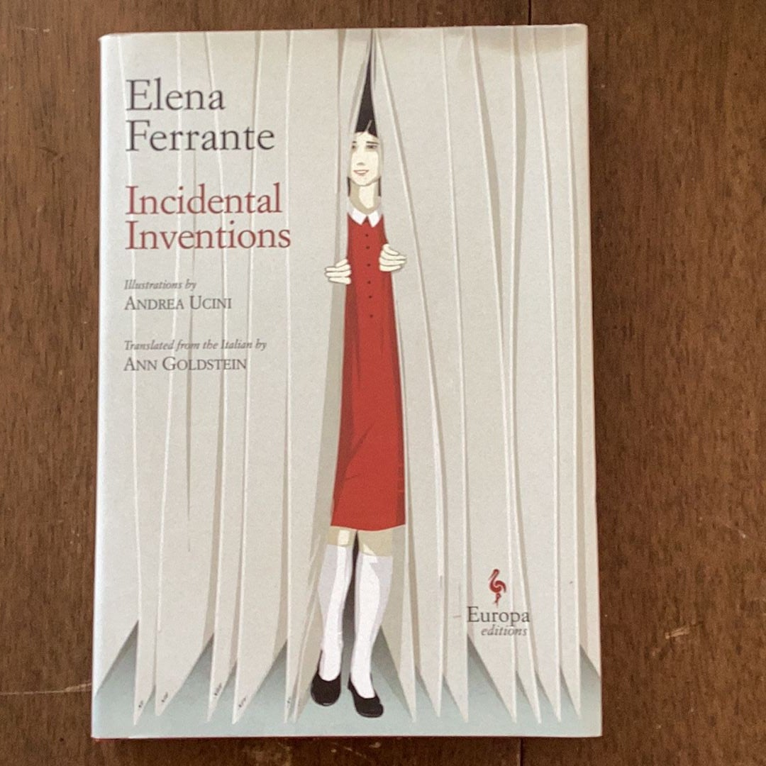 Incidental Inventions by Elena Ferrante, Ann Goldstein