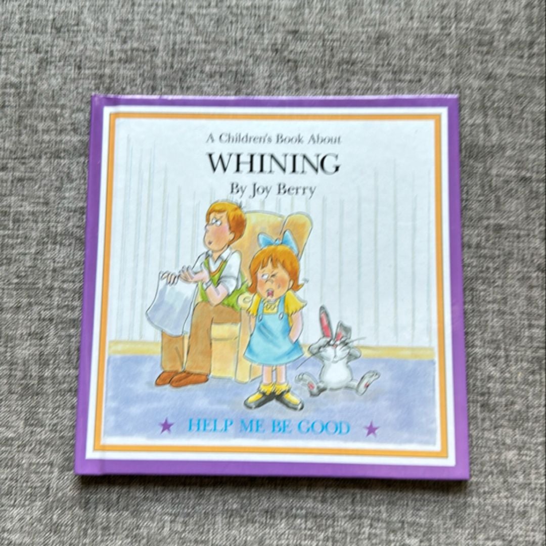 A Children’s Book About Whining by Joy Berry , Hardcover | Pangobooks