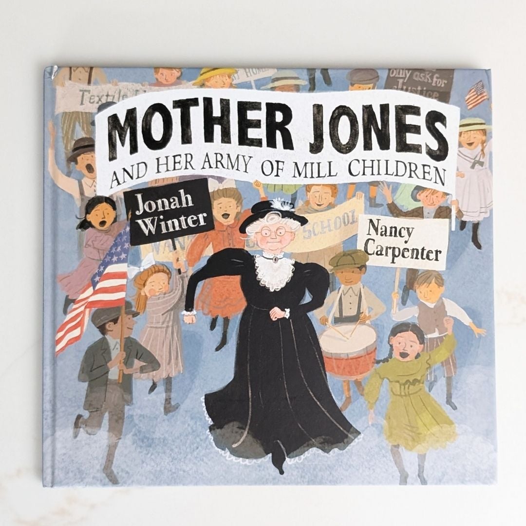 Mother Jones and Her Army of Mill Children by Jonah Winter
