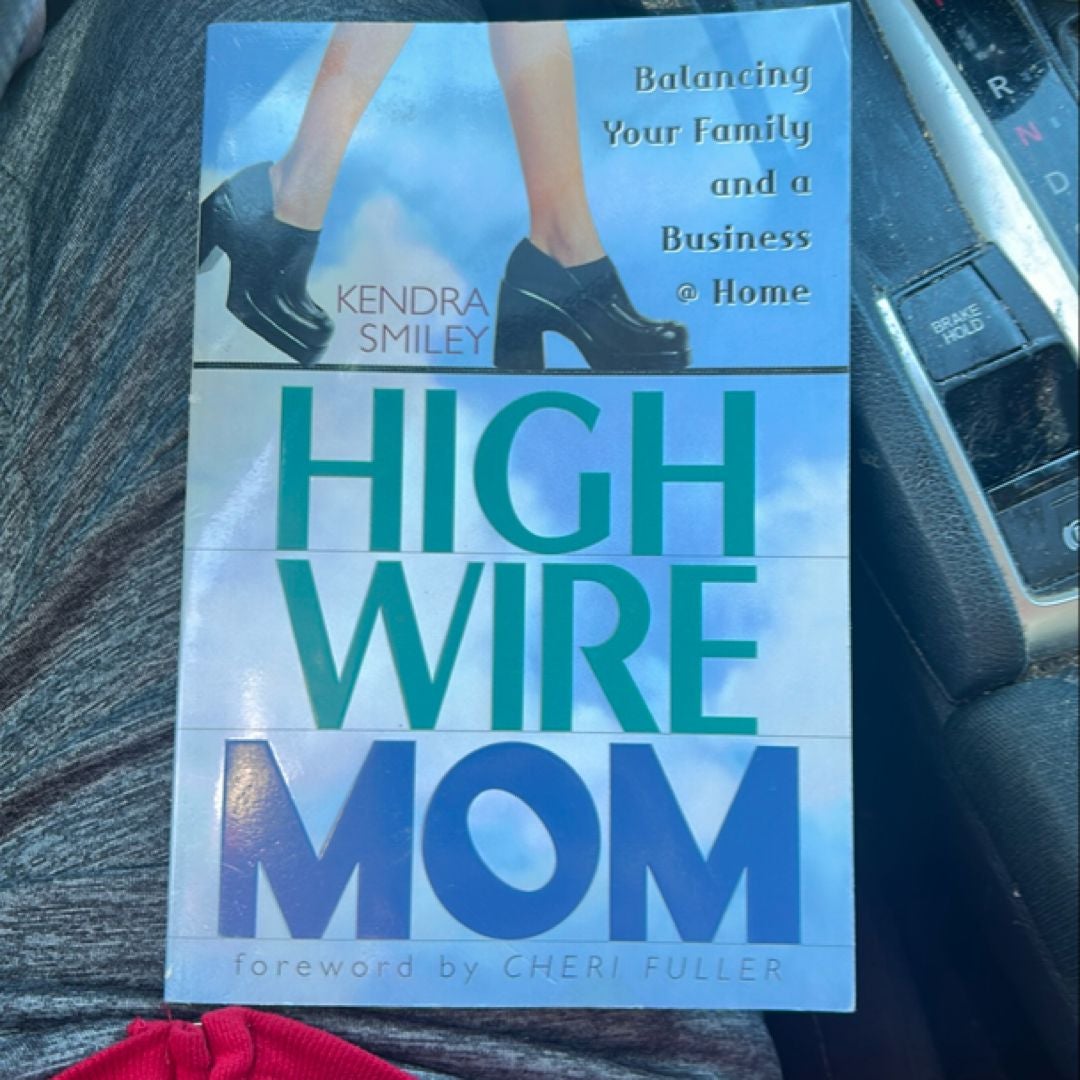 High Wire Mom by Kendra Smiley